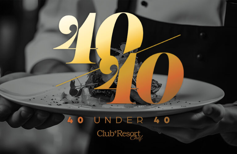 Club + Resort Chef's 40 Under 40 - Club + Resort Chef